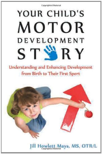 Your Child's Motor Development Story: Understanding and Enhancing ...